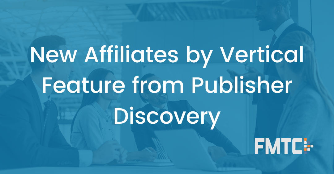 New Affiliates by Marketing Vertical Feature From Publisher Discovery ...