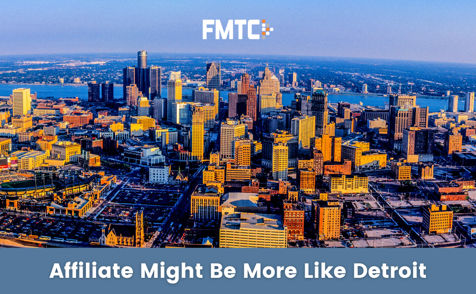 Affiliate Might Be More Like Detroit - FMTC