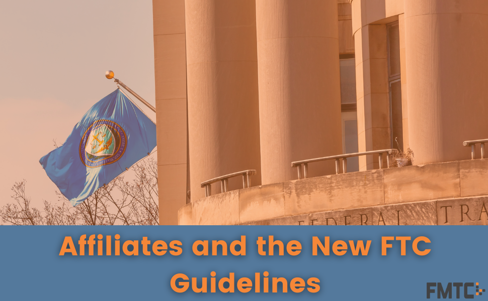 Affiliates and the New FTC Guidelines - FMTC