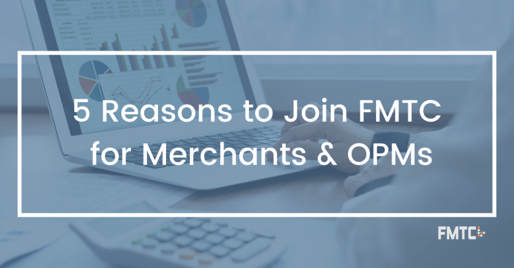 5 Reasons to Join FMTC For Merchants and OPMs - FMTC
