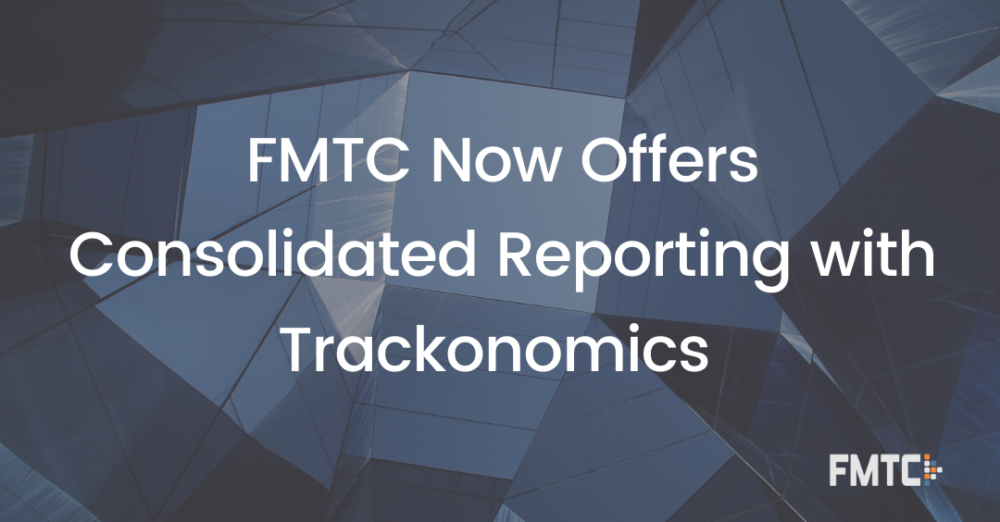 FMTC Now Offers Consolidated Reporting with Trackonomics - FMTC